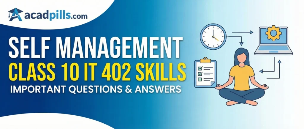 Self Management Skills Class 10 IT 402 Important Questions with Answers